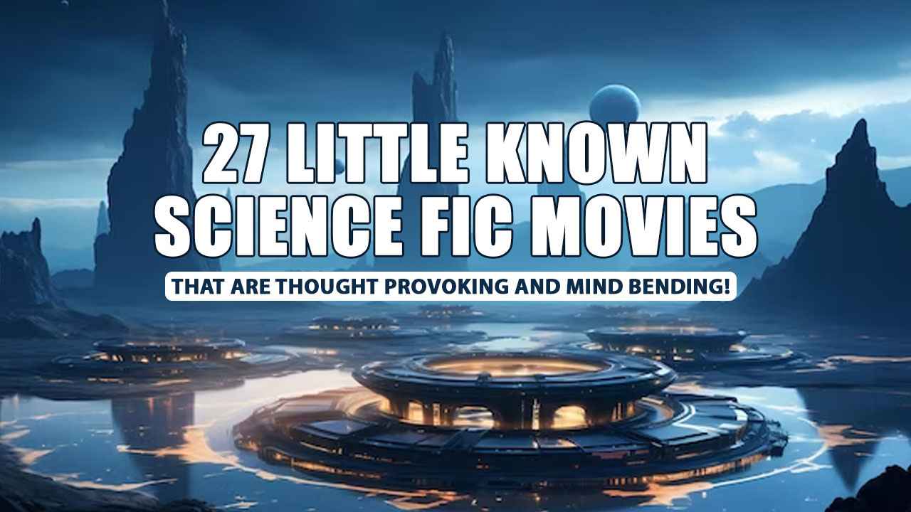 27 Little Known Science Fic Movies That are Thought Provoking and Mind ...
