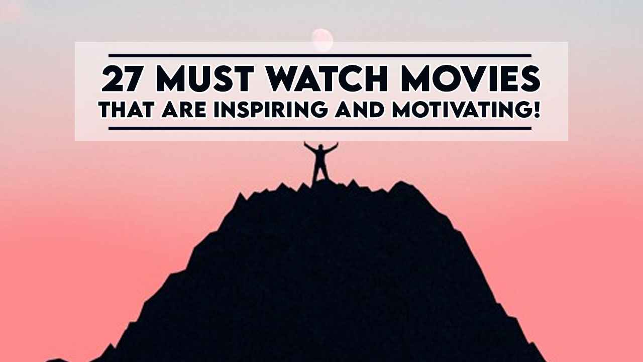 27 Must Watch Movies that are Inspiring and Motivating! - MysticKnots
